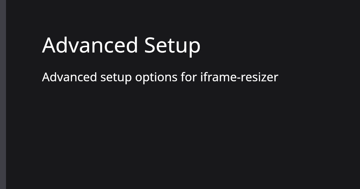 Advanced Setup | iframe-resizer